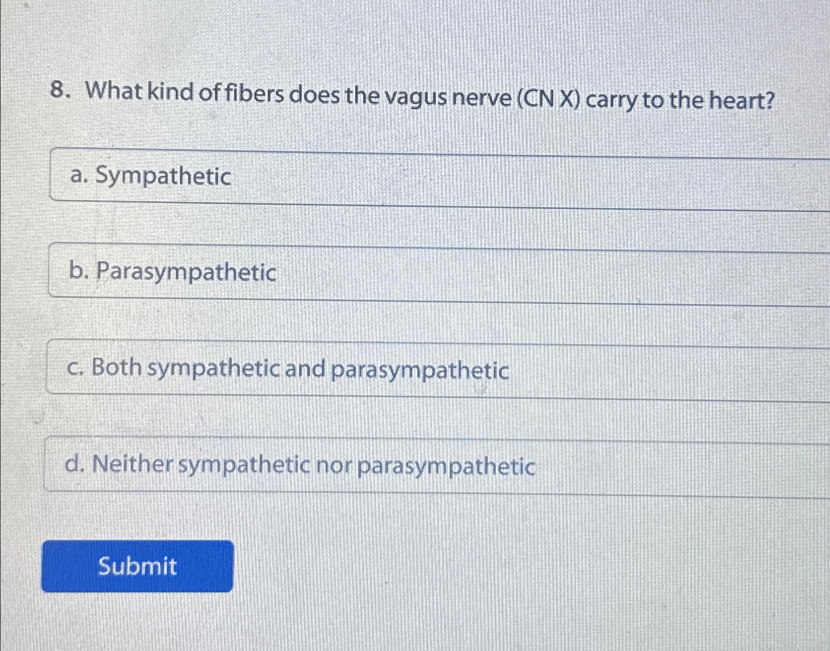 Solved What kind of fibers does the vagus nerve (CN X) | Chegg.com
