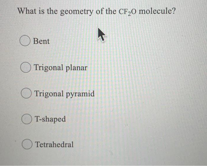 Solved What is the geometry of the CF20 molecule? Bent | Chegg.com