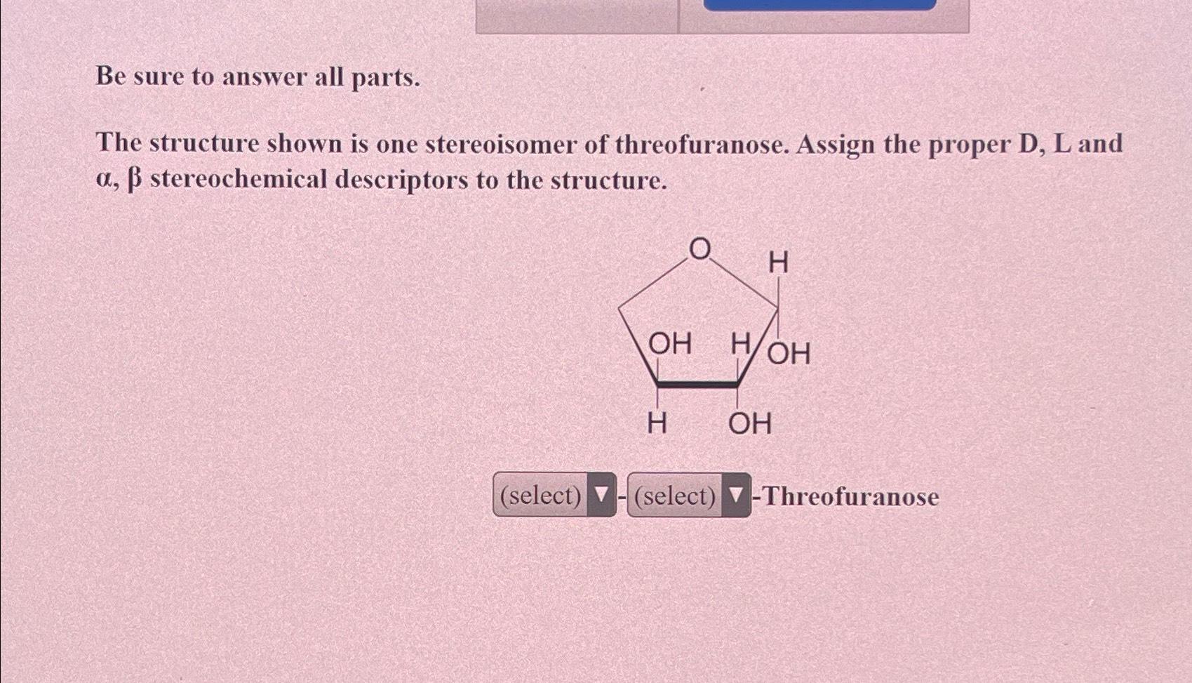 Solved Be sure to answer all parts.The structure shown is | Chegg.com