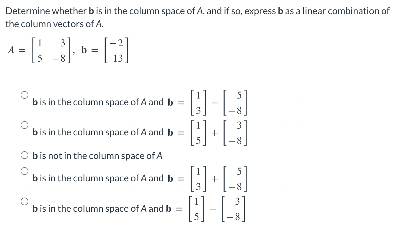 Solved Determine whether b ﻿is in the column space of A, | Chegg.com