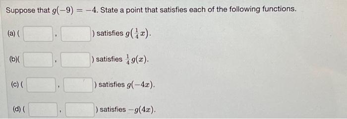 Solved Suppose that g(-9) = -4. State a point that satisfies | Chegg.com