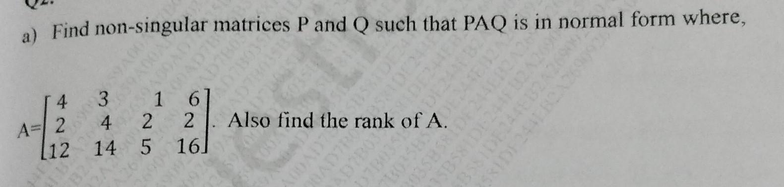 Solved a) Find non-singular matrices P and Q such that PAQ | Chegg.com