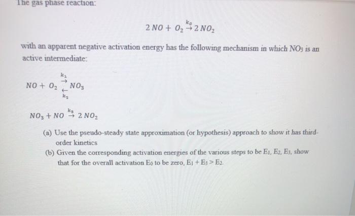 Solved The gas phase reaction: 2 NO + 02 - 2 NO2 with an | Chegg.com