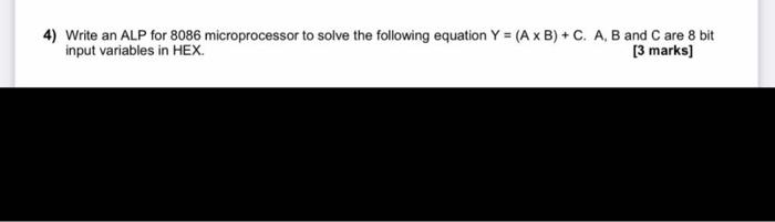Solved 4) Write an ALP for 8086 microprocessor to solve the | Chegg.com