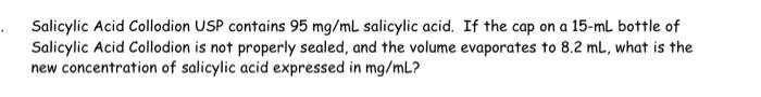 Solved Salicylic Acid Collodion USP contains 95mg/mL | Chegg.com