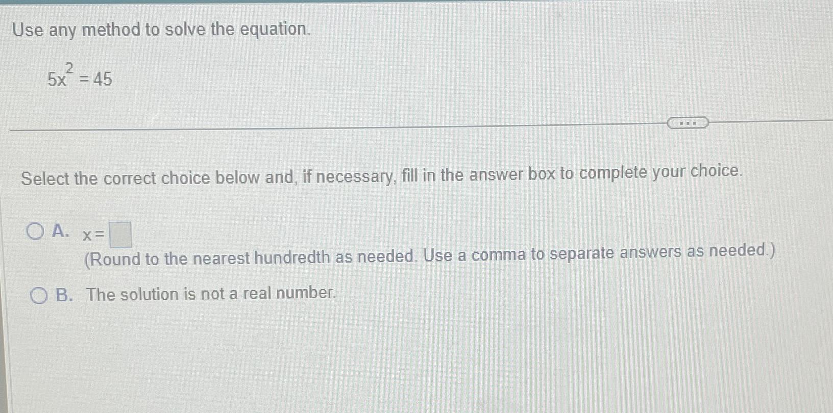 Solved Use any method to solve the equation.5x2=45Select the | Chegg.com