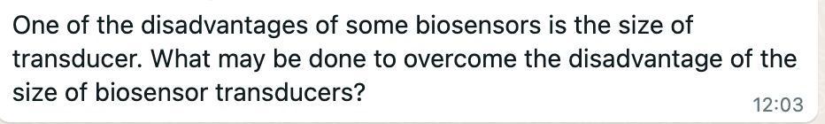 Solved One of the disadvantages of some biosensors is the | Chegg.com