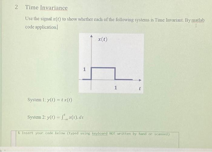 Solved 2 Time Invariance Use the signal x(t) to show whether | Chegg.com