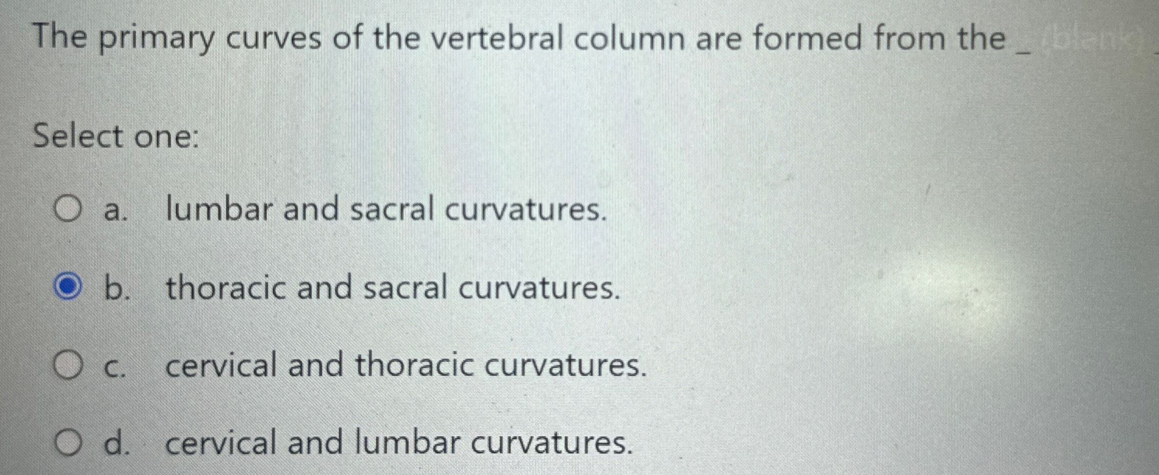 Solved The primary curves of the vertebral column are formed | Chegg.com