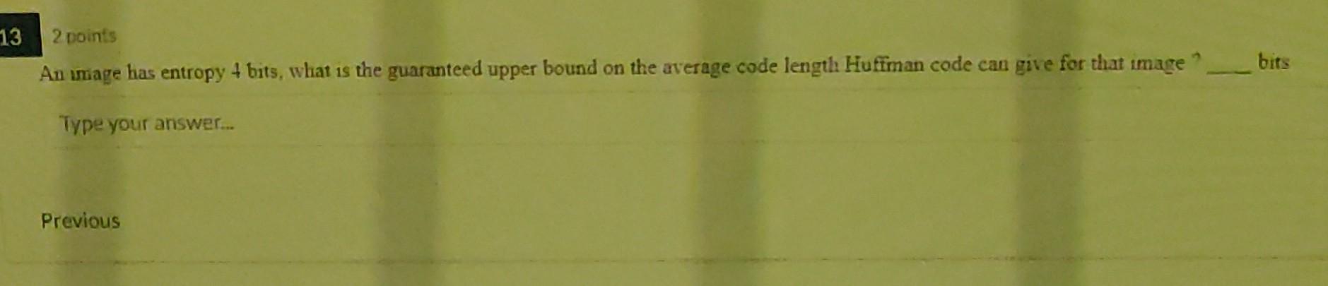 Solved 2 points An miage has entropy 4 bits, what is the | Chegg.com