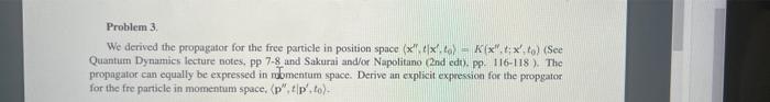 Solved Problem 3 We derived the propagator for the free | Chegg.com