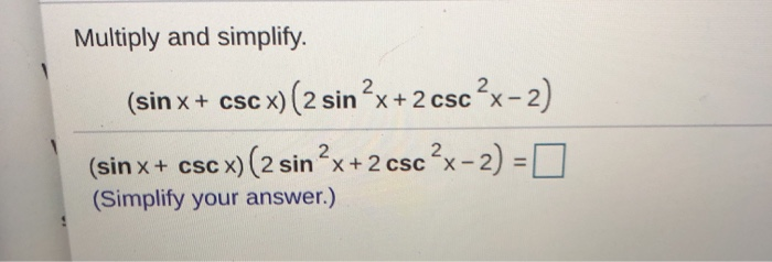 Solved Multiply and simplify. (sin x + csc x)(2 sin ?x+2 | Chegg.com