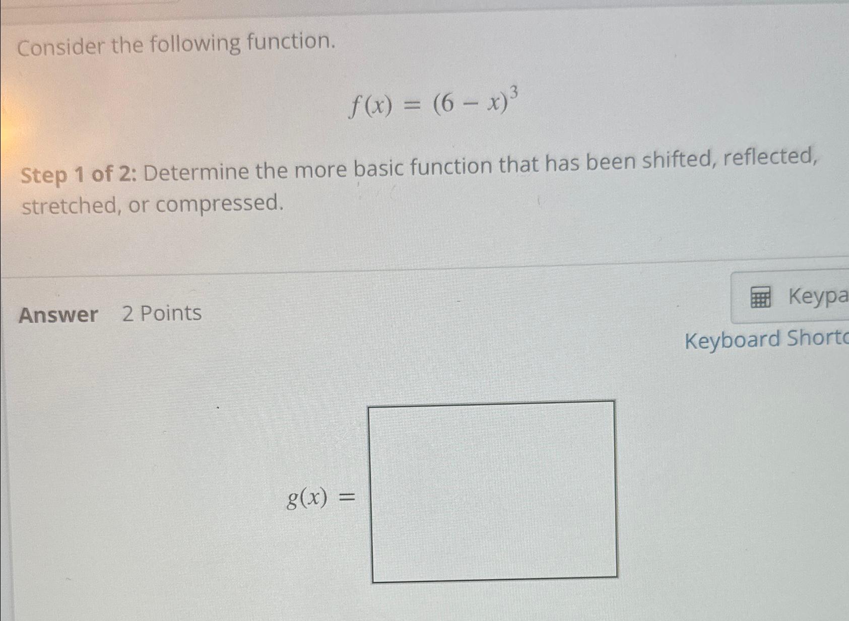 Solved Consider the following function.f(x)=(6-x)3Step 1 ﻿of | Chegg.com