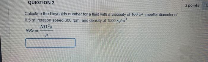 Solved Calculate the Reynolds number for a fluid with a | Chegg.com