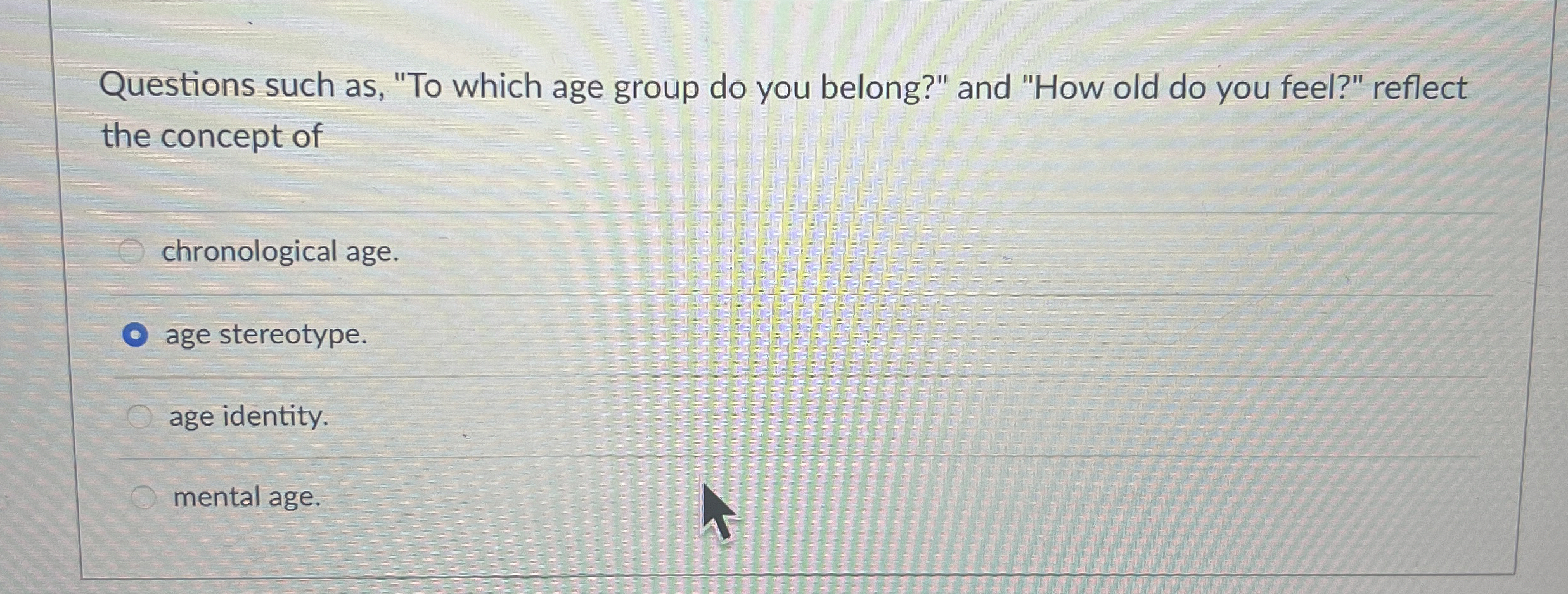 Solved Questions such as, "To which age group do you | Chegg.com