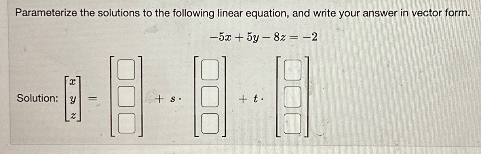 Solved Parameterize the solutions to the following linear | Chegg.com