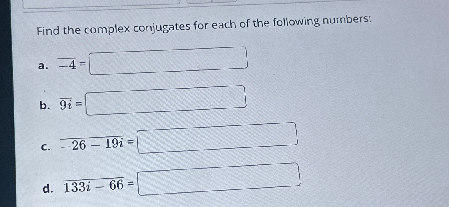 Solved Find the complex conjugates for each of the following | Chegg.com