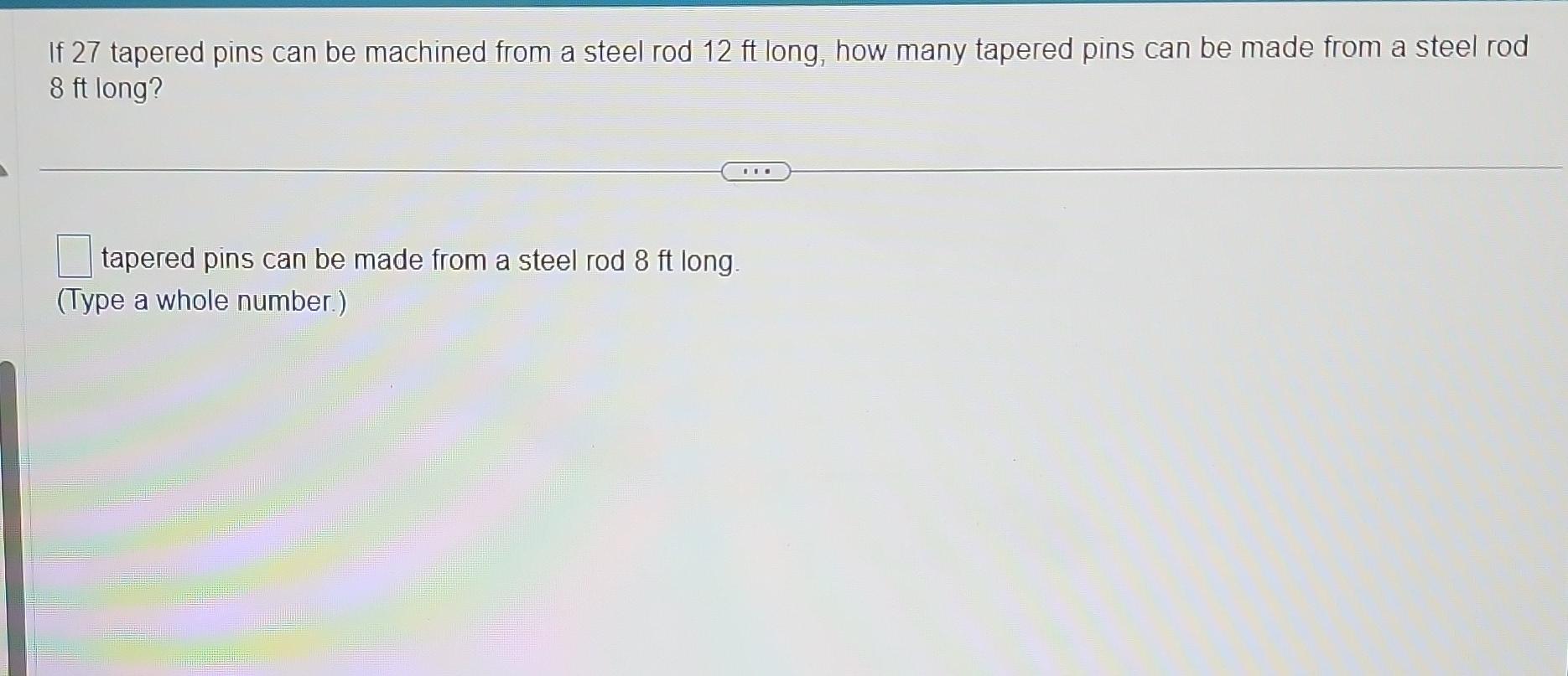 Solved If 27 tapered pins can be machined from a steel rod | Chegg.com