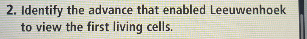 Solved Identify the advance that enabled Leeuwenhoek to view | Chegg.com