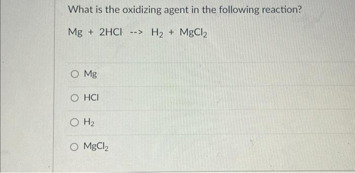 Solved What is the oxidizing agent in the following | Chegg.com
