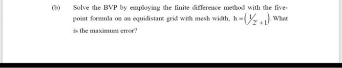 B Solve The Bvp By Employing The Finite Difference