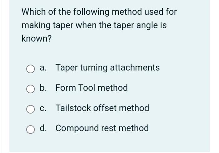 Solved Which of the following method used for making taper | Chegg.com
