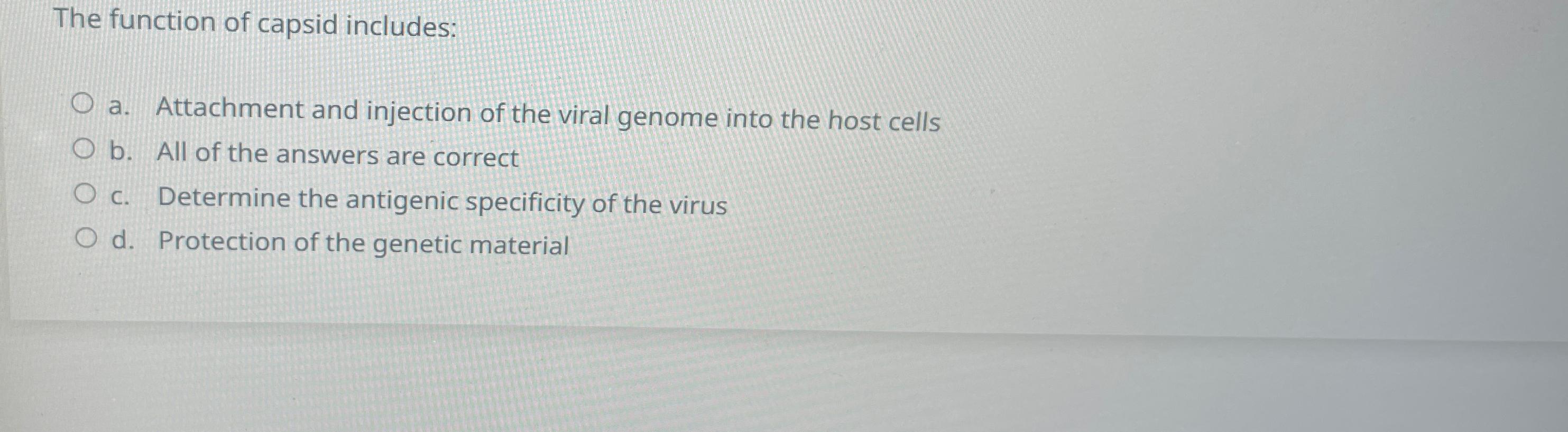 Solved The function of capsid includes:a. ﻿Attachment and | Chegg.com