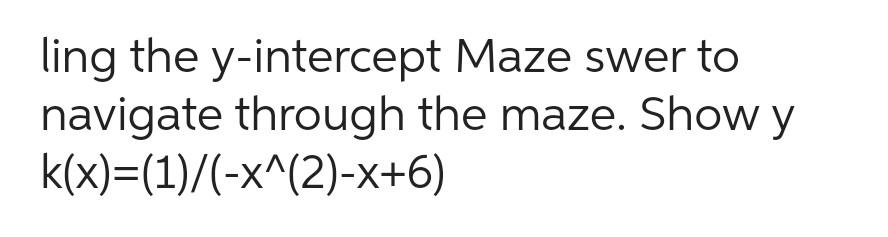ling the y-intercept Maze swer to navigate through | Chegg.com