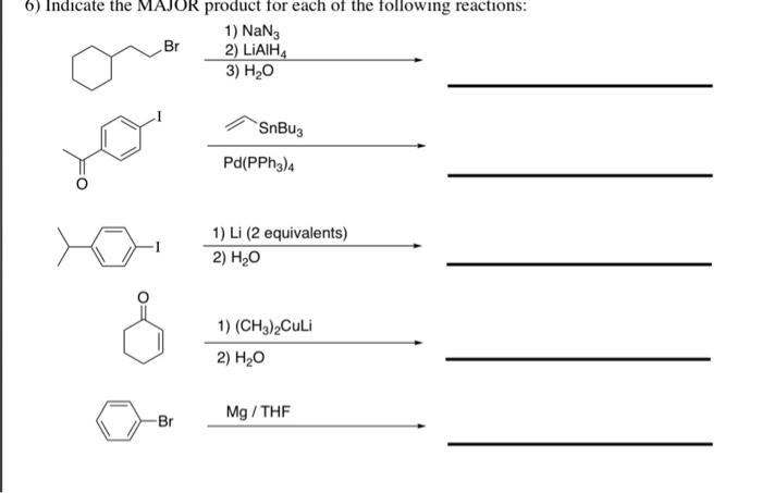 Solved 6) Indicate the MAJOR product for each of the | Chegg.com