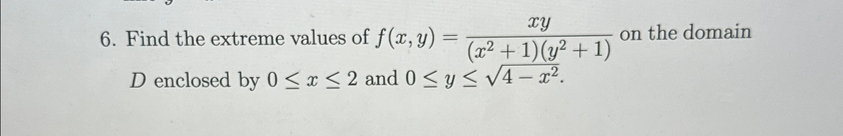 Solved Find the extreme values of f(x,y)=xy(x2+1)(y2+1) ﻿on | Chegg.com