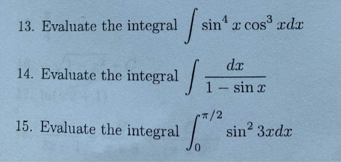 Solved 13. Evaluate the integral / sin“ x cos” xdx 14. | Chegg.com