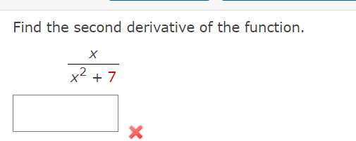 Solved Find the second derivative of the function.xx2+7 | Chegg.com