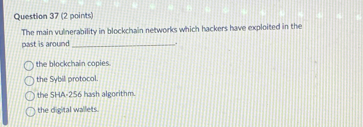 Solved Question 37 (2 ﻿points)The main vulnerability in | Chegg.com