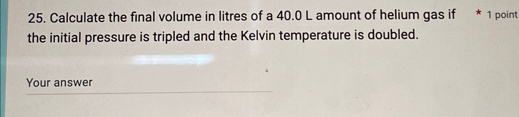 Solved Calculate the final volume in litres of a 40.0L | Chegg.com