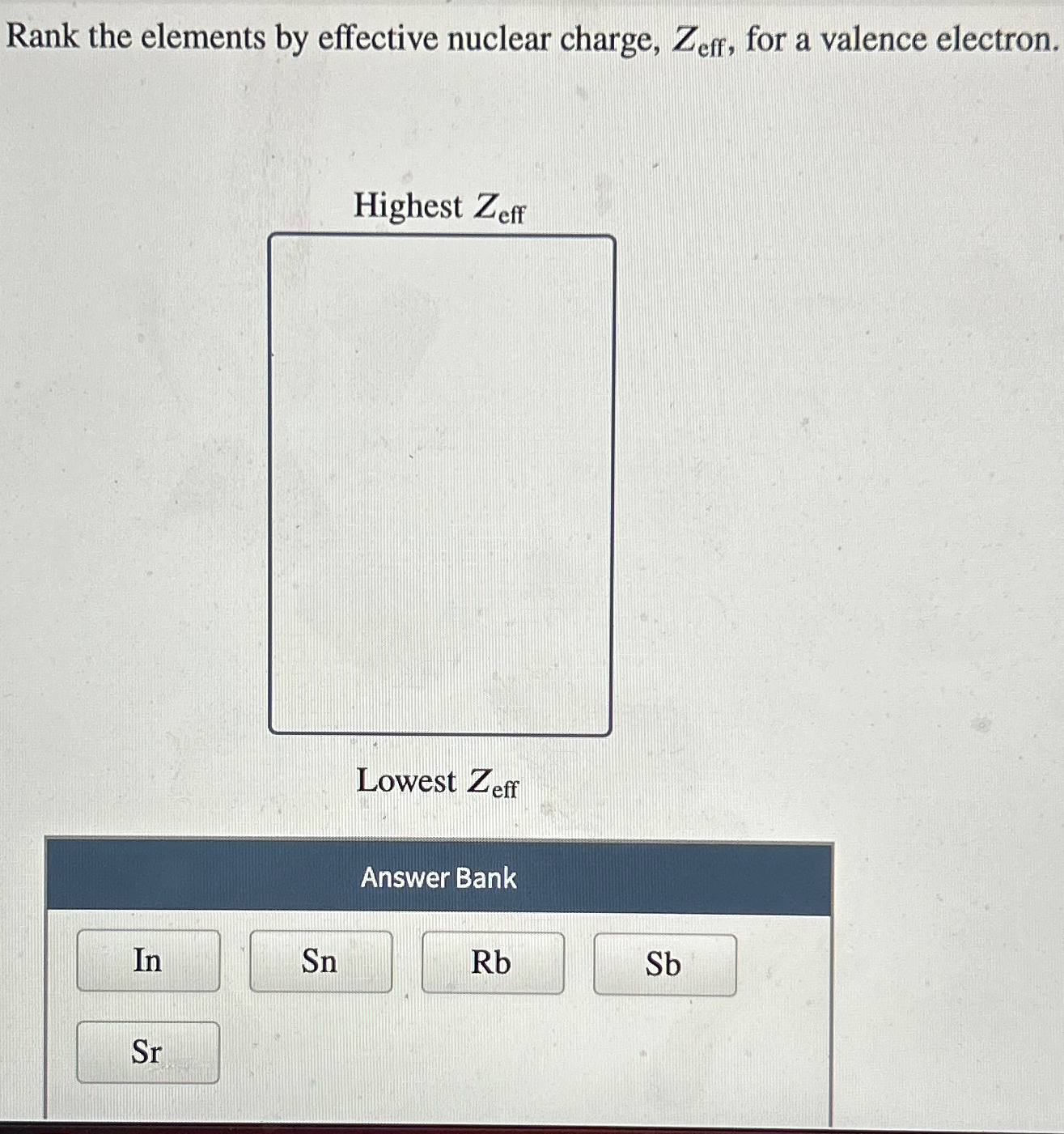 Rank the elements by effective nuclear charge, Zeff , | Chegg.com