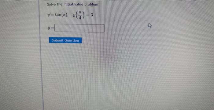 Solved Solve the initial value problem. y′=tan(x),y(4π)=3 | Chegg.com