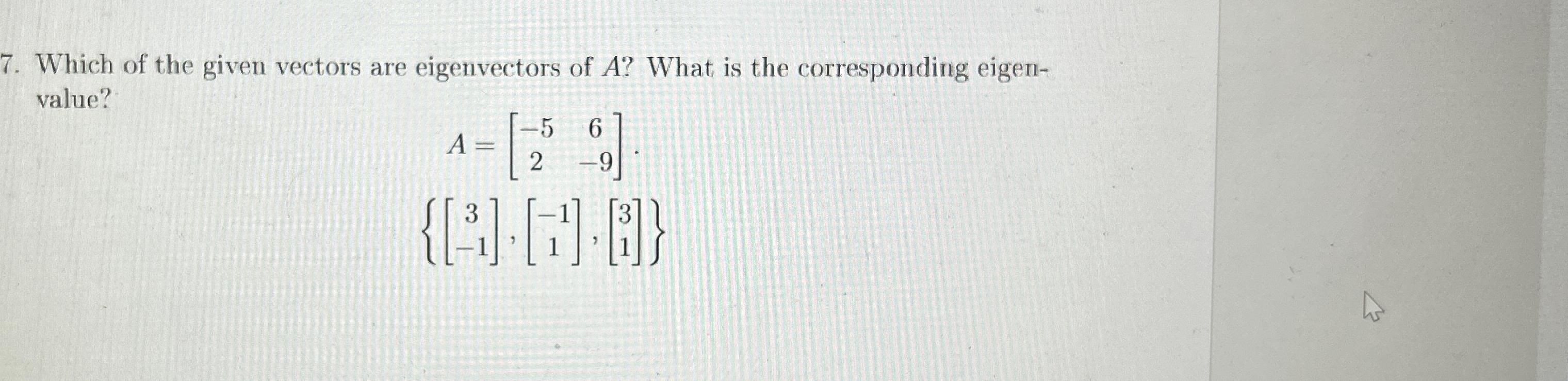 Solved Which of the given vectors are eigenvectors of A ? | Chegg.com