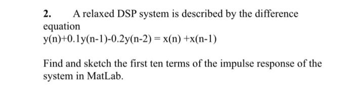 Solved 2. A relaxed DSP system is described by the | Chegg.com