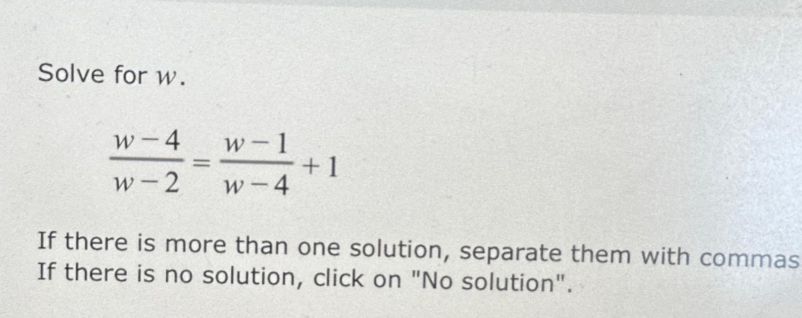Solved Solve for w.w-4w-2=w-1w-4+1If there is more than one | Chegg.com