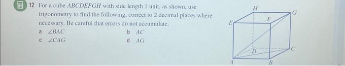 Solved 12 For a cube ABCDEFGH with side length 1 unit, as | Chegg.com