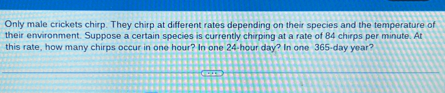 Solved Only male crickets chirp. They chirp at different | Chegg.com