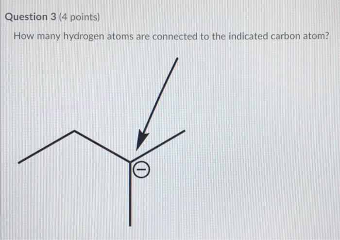 Solved Question 3 (4 points) How many hydrogen atoms are | Chegg.com