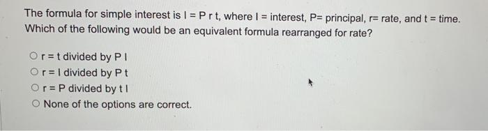 Solved The formula for simple interest is I=Prt, where I= | Chegg.com