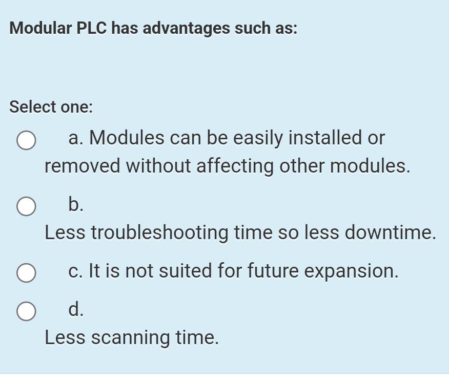 Solved Modular PLC has advantages such as:Select one:a. | Chegg.com