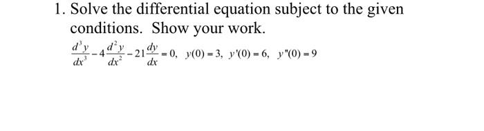 Solved Solve the differential equation subject to the given | Chegg.com