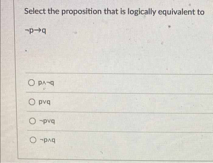 Solved Select the proposition that is logically equivalent | Chegg.com