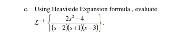 Solved c. Using Heaviside Expansion formula , evaluate 2s? | Chegg.com