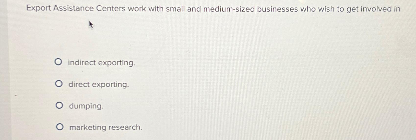 Solved Export Assistance Centers work with small and | Chegg.com