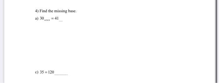 Solved 4) Find the missing base. a) 30sove =41 c) 35=120 | Chegg.com
