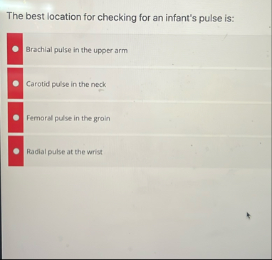 Solved The best location for checking for an infant's pulse | Chegg.com